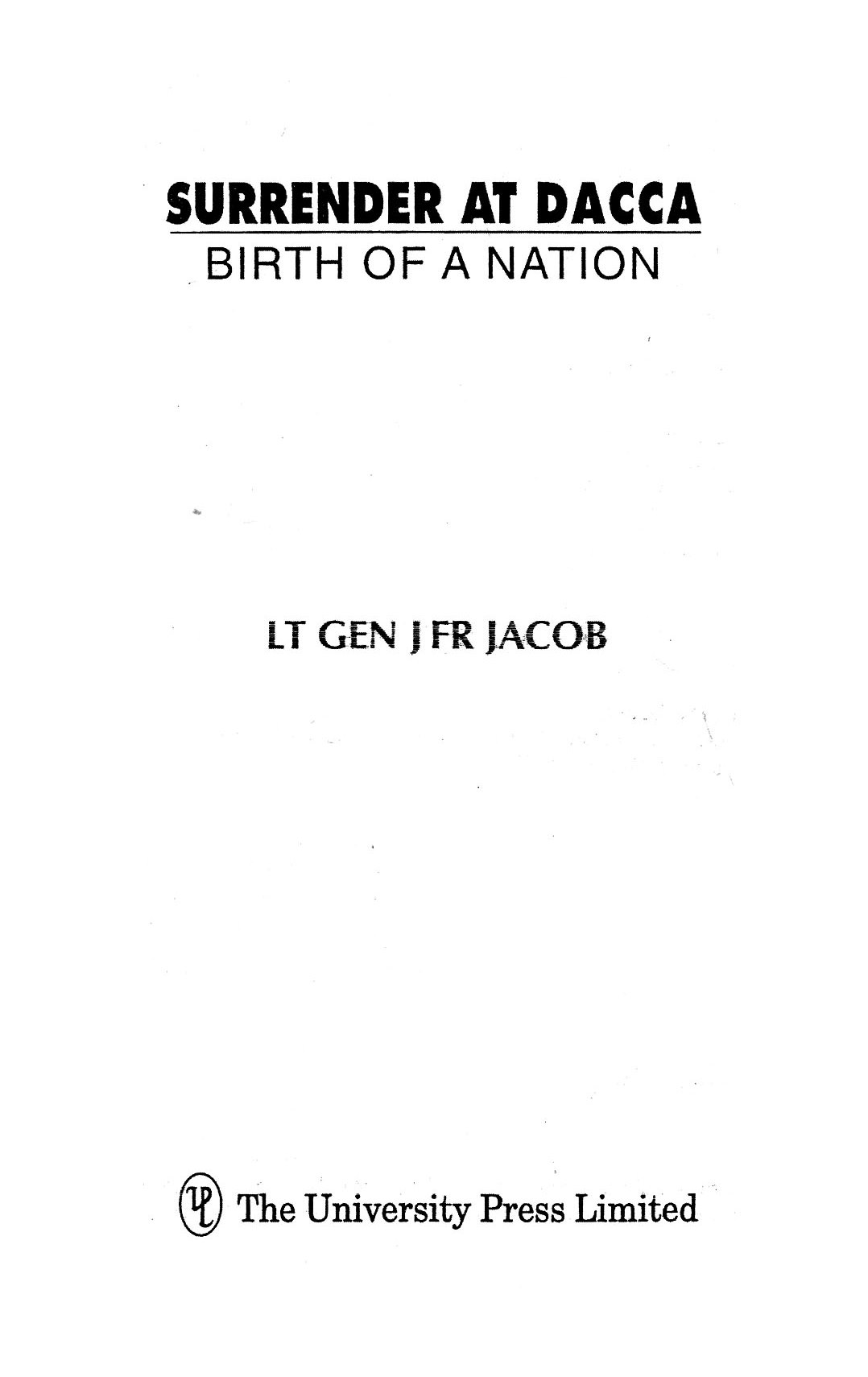 Surrender At Dacca: Birth Of A Nation (Hardcover) - লে জেনারেল জে এফআর ...