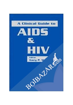 A Clinical Guide To Aids And Hiv (Hardcover) - গ্যারি পি ওয়ার্মসার ...